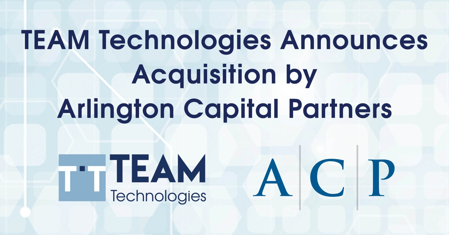 Arlington Capital Partners Acquires TEAM Technologies | TEAM Technologies